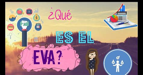 AMondragon EVA Y Sus Funciones FUNCIONES Y CONCEPTOS DE UN EVA EN EL