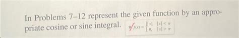 solved in problems 7 12 represent the given function by an