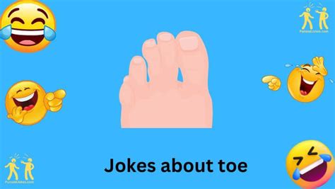 Tickling Your Funny Bone 135 Hilarious Toe Jokes One Liners Pun And Jokes