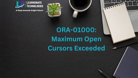 ORA 01000 Maximum Open Cursors Exceeded Learnomate Technologies