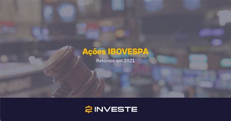 Ações Com Maiores Retornos E Dy Em 2021 2investe