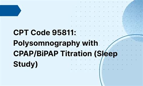 Cpt Code 95811 Polysomnography With Cpapbipap Titration Sleep Study