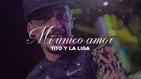 Tito Y La Liga Mi único Amor Youtube