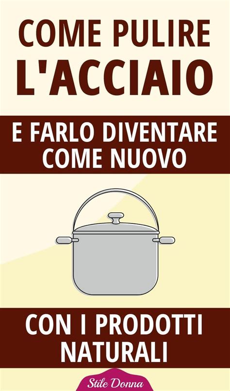 Come Lucidare L Acciaio Con Prodotti Naturali Artofit