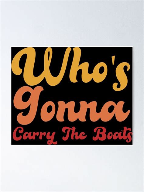Who S Gonna Carry The Boats Funny Motivational Poster By Mouradesing Redbubble