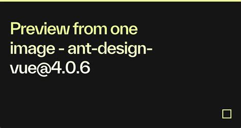 preview from one image ant design vue 4 0 6 codesandbox