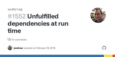 unfulfilled dependencies at run time · issue 1552 · spotify luigi · github