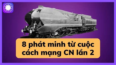 8 Phát Minh đột Phá Từ Cuộc Cách Mạng Công Nghiệp Lần Thứ Hai Youtube