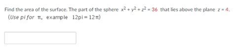 Solved Find The Area Of The Surface The Part Of The Sphere