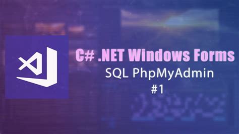 C NET Windows Forms 1 Создание приложения на C с SQL PhpMyAdmin