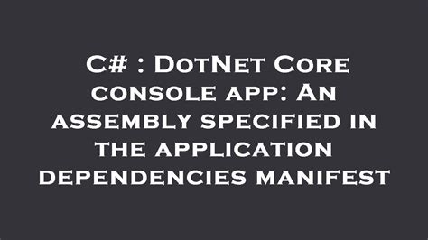 c dotnet core console app an assembly specified in the application