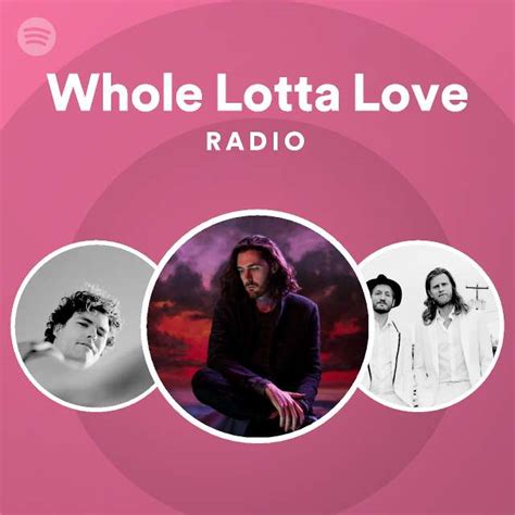 Whole Lotta Love Radio Playlist By Spotify Spotify