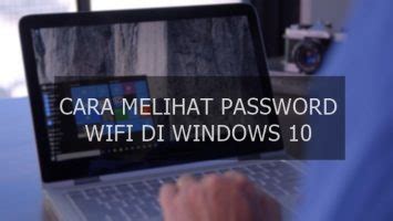 Cara Melihat Password Wifi Di Windows Terbukti
