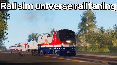 Rail Sim Universe Railfanning Youtube