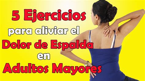 5 Ejercicios Para Aliviar El DOLOR De ESPALDA En Adultos Mayores YouTube