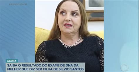 Sai Resultado De Exame De Dna De Mulher Que Diz Ser Filha De Silvio