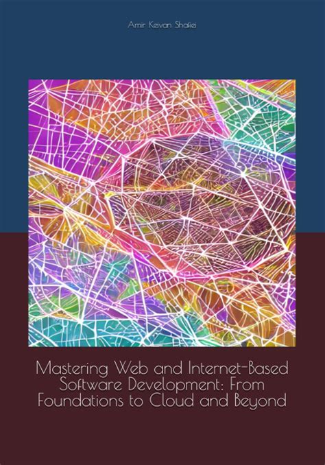 Mastering Web And Internet Based Software Development From Foundations