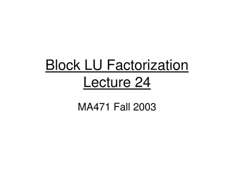 Ppt Block Lu Factorization Lecture 24 Powerpoint Presentation Free