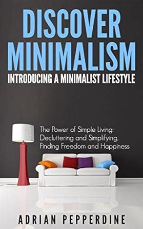 Discover Minimalism: A Minimalist Life: The Power of Simple Living ...