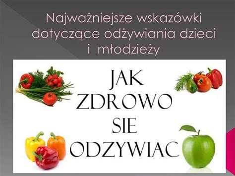 PPT Najważniejsze wskazówki dotyczące odżywiania dzieci i młodzieży