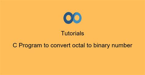 C Programming Tutorials C Program To Convert Octal To Binary Number