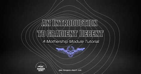 Introduction To Gradient Decent Dungeon Depot