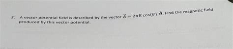 solved 2 a vector potential field is described by the