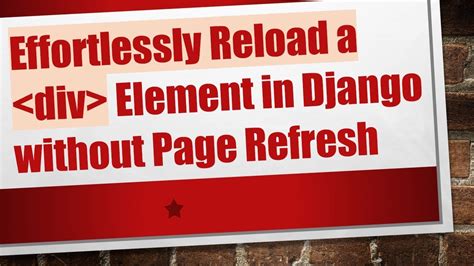 Effortlessly Reload A Div Element In Django Without Page Refresh Youtube