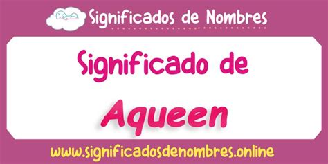 Significado de Aqueen APODOS ORIGEN Y MÁS
