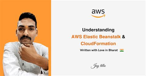 Understanding Aws Elastic Beanstalk And Aws Cloudformation By Jay Tillu Medium