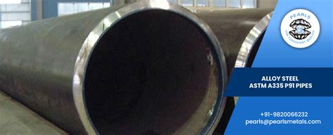 Alloy Steel ASTM A335 P91 Pipes Manufacturer And Supplier Pearls Metals