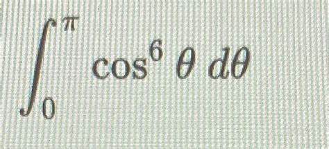 Solved cos6θdθ Chegg com