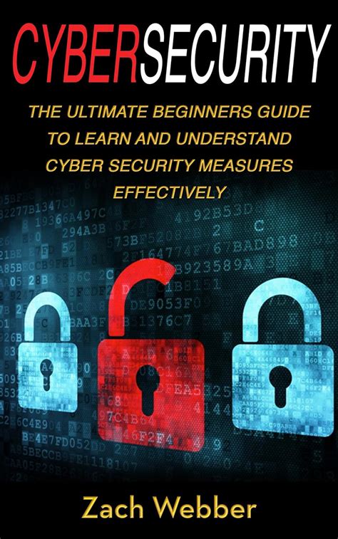 Cybersecurity The Ultimate Beginners Guide To Learn And Understand Cybersecurity Measures