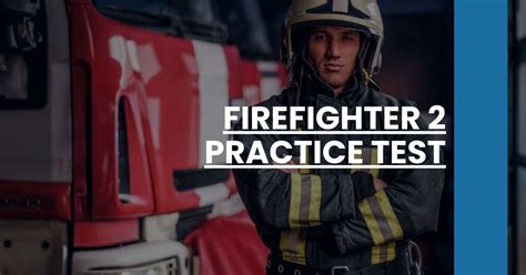 Firefighter 2 Practice Test Firefighter 101