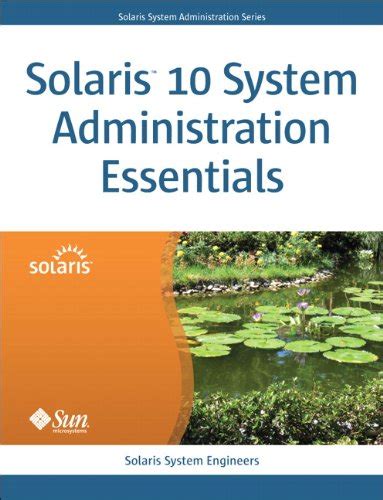 Solaris 10 System Administration Essentials 1 Solaris System Engineers