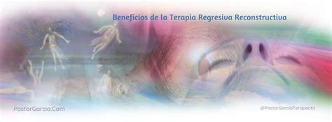 Beneficios De La Terapia Regresiva Reconstructiva Terapia En Linea
