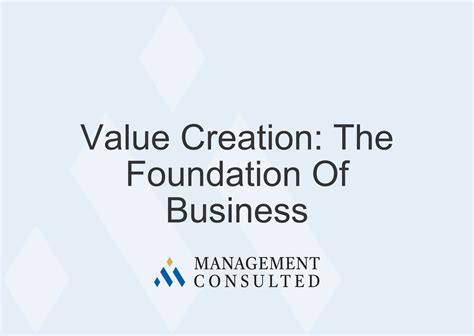 Value Creation The Foundation Of Business Business And Consulting Skills