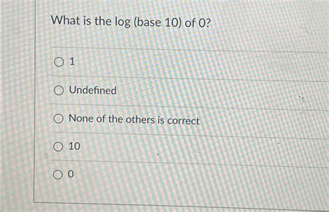Solved What Is The Log Base 10 ﻿of 0 1undefinednone Of