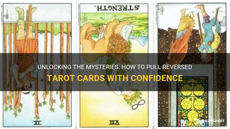 Unlocking The Mysteries How To Pull Reversed Tarot Cards With Confidence ShunSpirit