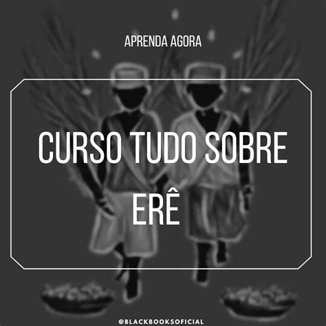 Curso Tudo Sobre Erê Black Books