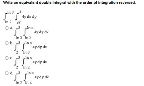 Solved Write An Equivalent Double Integral With The Order Of