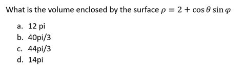 Solved What Is The Volume Enclosed By The Surface