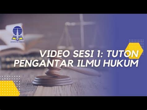 Video Sesi 1 Tuton Pengantar Ilmu Hukum Tutorial Online Universitas