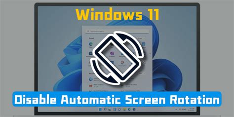 3 Ways To Disable Automatic Screen Rotation In Windows 11
