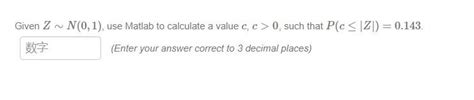 solved given z∼n 0 1 use matlab to calculate a value