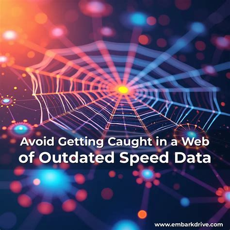 Avoid Getting Caught In A Web Of Outdated Speed Data EmbarkDrive