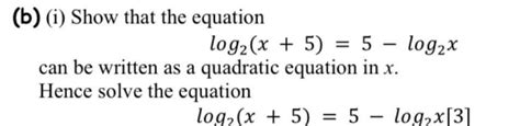 Solved B I Show That The Equation Log2 X 5 5−log2x Can