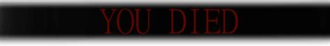 Dark Souls You Died Screen By Tackyinsertion8 On Deviantart