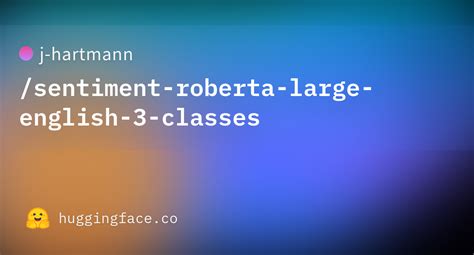J Hartmannsentiment Roberta Large English 3 Classes · Hugging Face