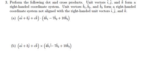 Solved Perform The Following Dot And Cross Products Unit Chegg Com